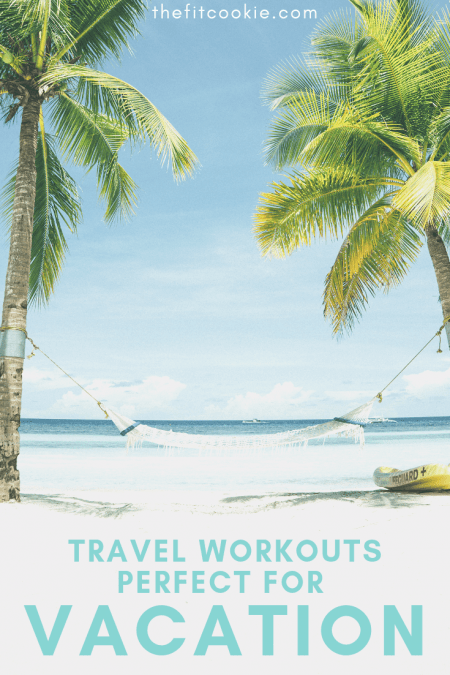 2 Hotel Workouts Perfect for Travel or Vacation • The Fit Cookie