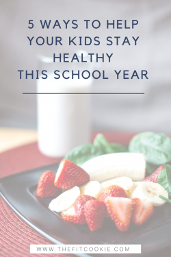 5 Ways to Help Your Kids Stay Healthy this School Year • The Fit Cookie