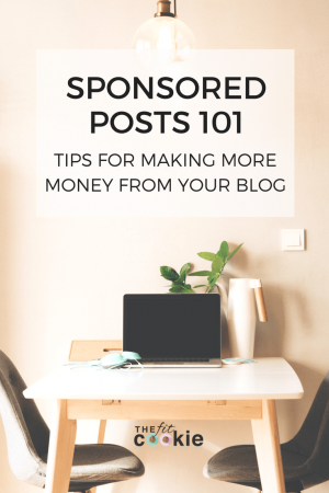 Sponsored Posts 101: Tips to Make More Money on Your Blog • The Fit Cookie