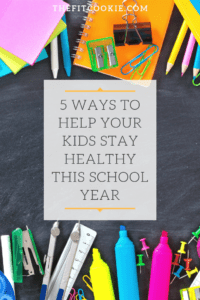 5 Ways to Help Your Kids Stay Healthy this School Year • The Fit Cookie
