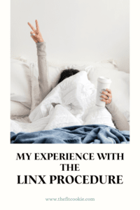My Experience with the LINX Procedure • The Fit Cookie